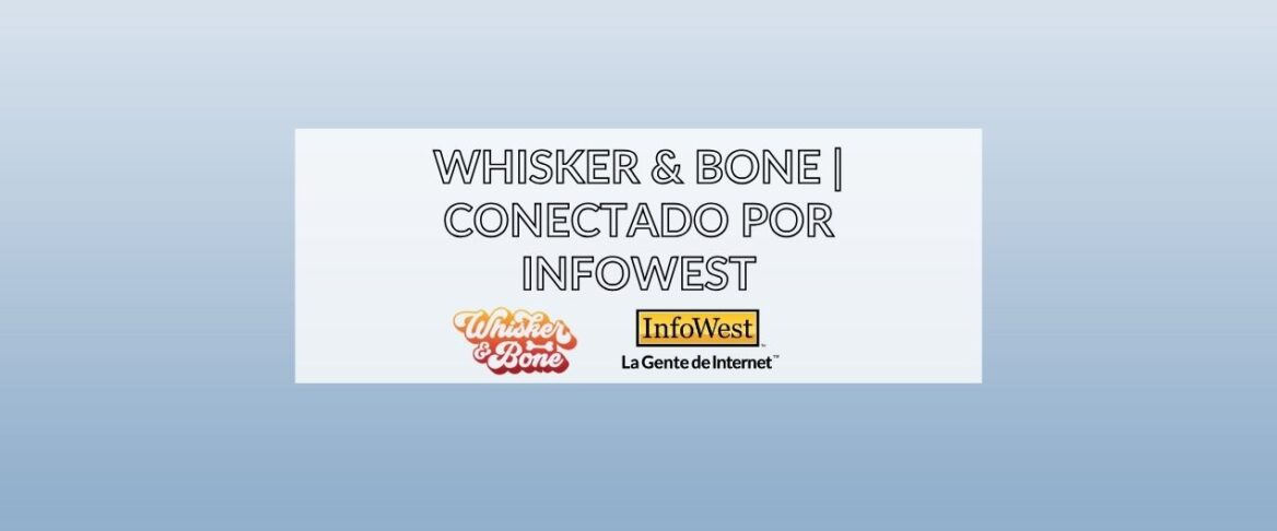 Whisker and Bone | Conectado por InfoWest